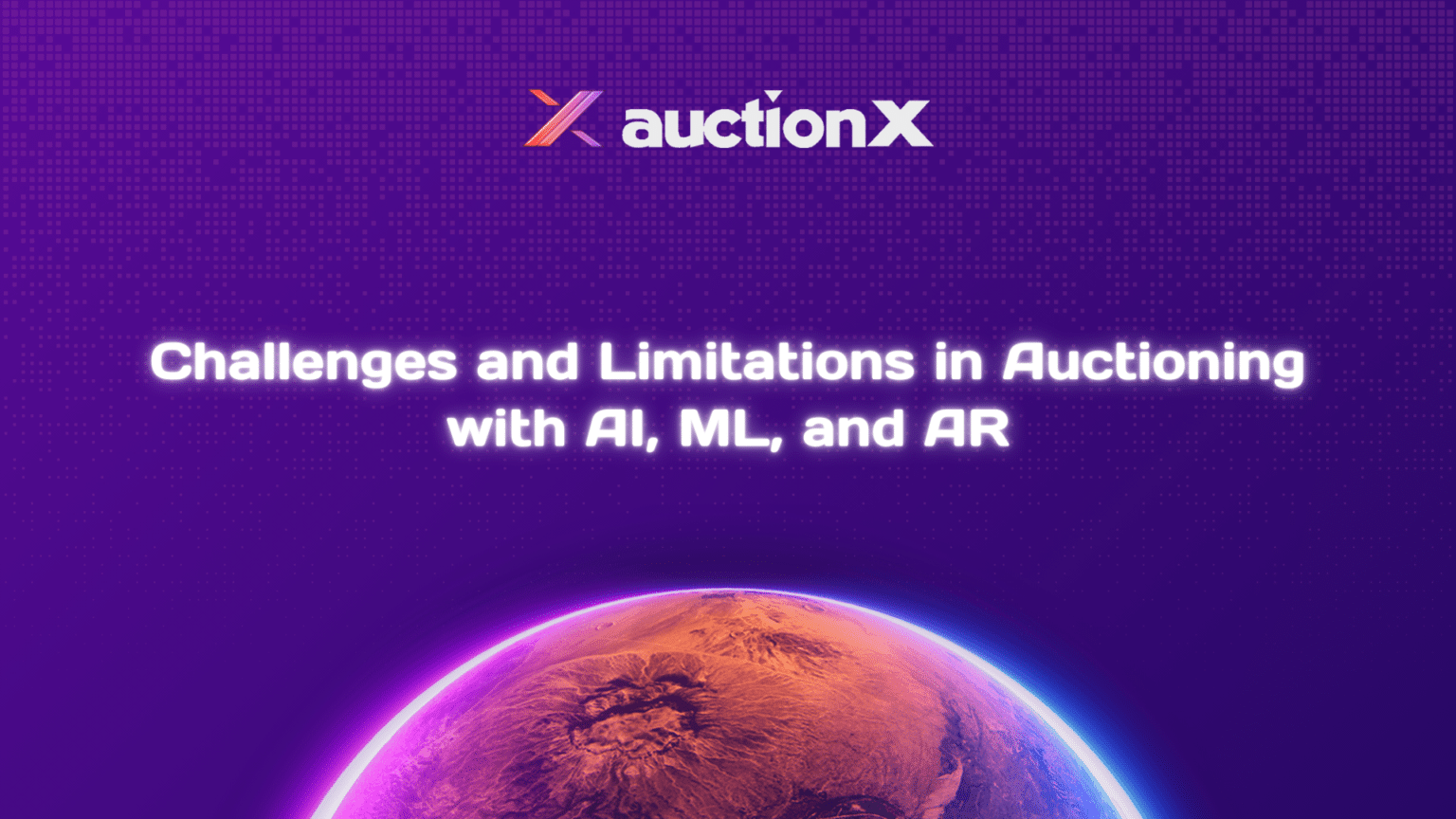 Challenges and Limitations in Auctioning with AI, ML, and AR – AuctionX